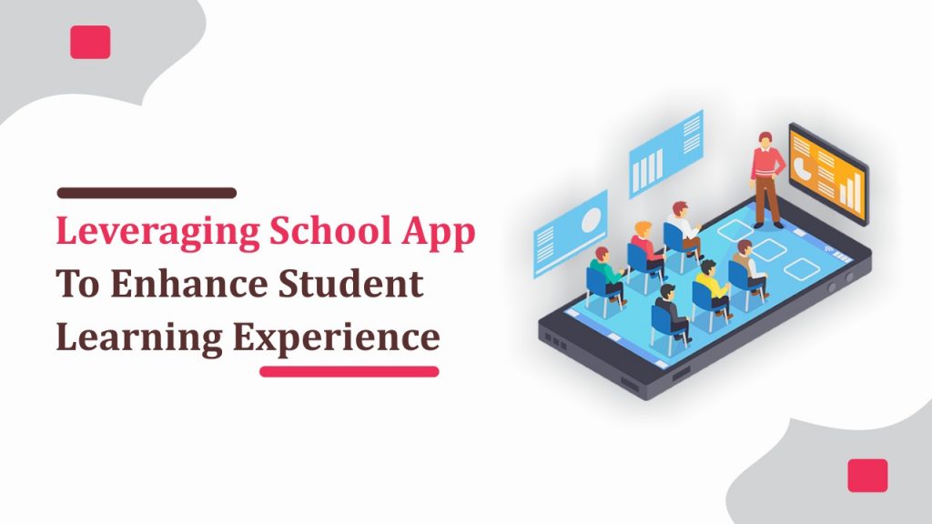 Leveraging School Apps To Enhance Student Learning Experience | MyClassAdmin Blog
