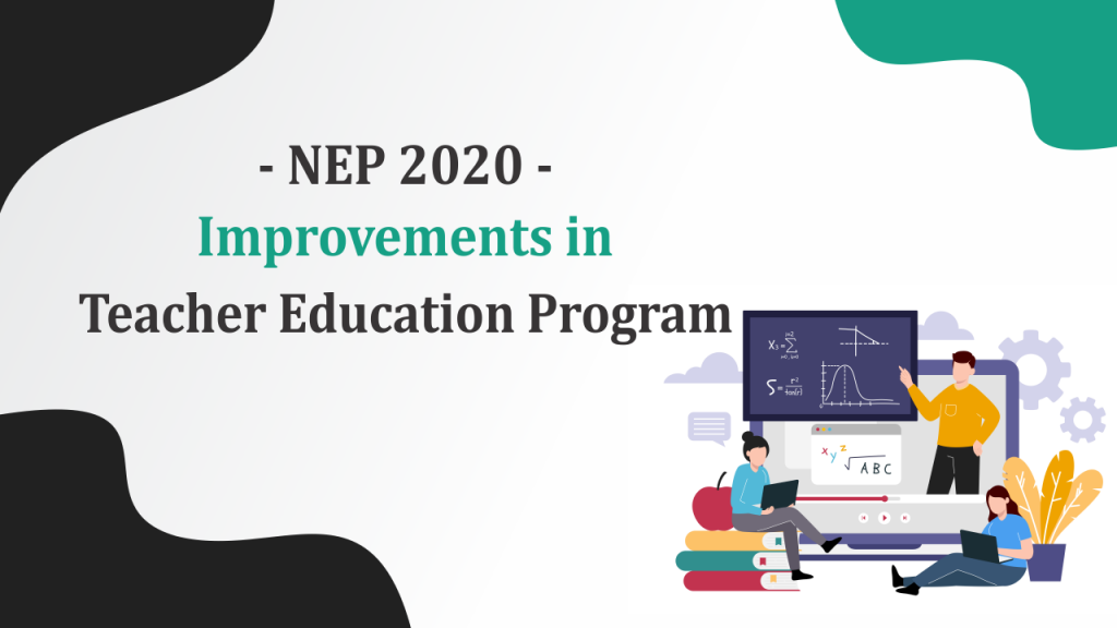 NEP 2020 - Improvements in Teacher Education Program | MyClassAdmin Blog
